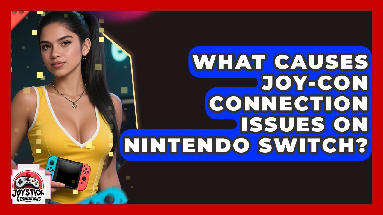 What Causes Joy-Con Connection Issues On Nintendo Switch? - Joystick ...