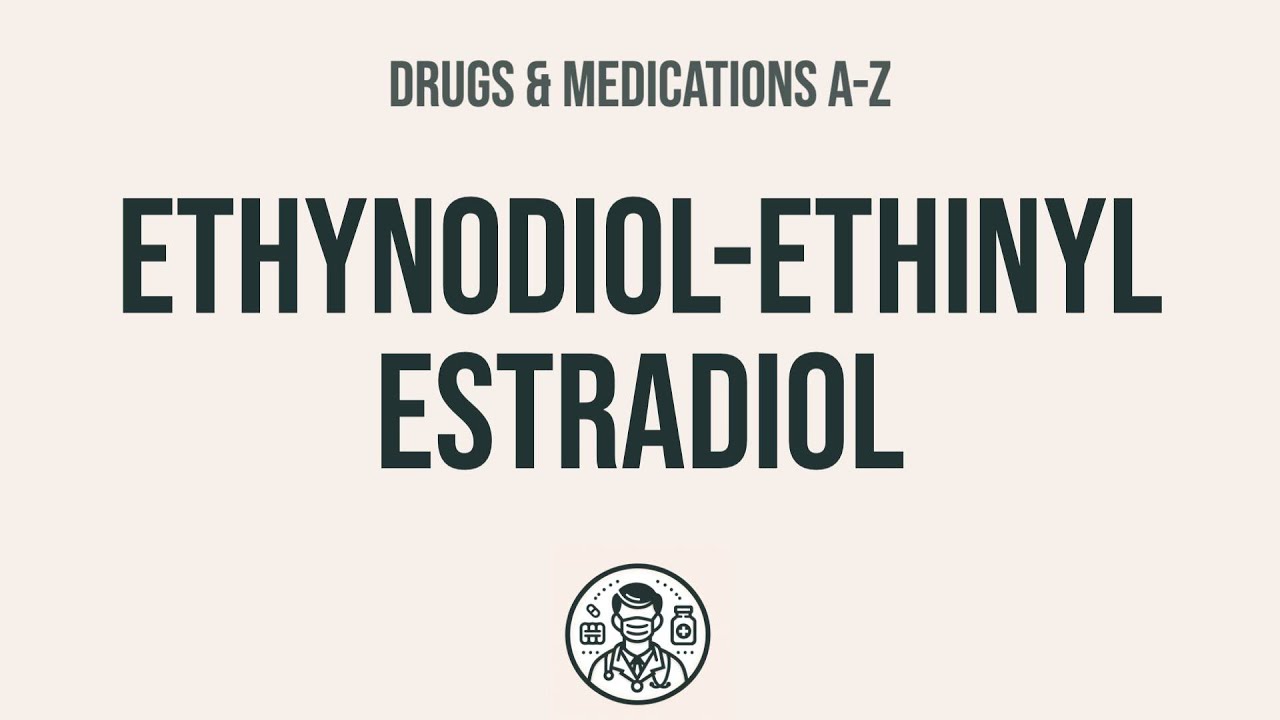 How to use Ethynodiol-Ethinyl Estradiol - Explain Uses,Side Effects ...