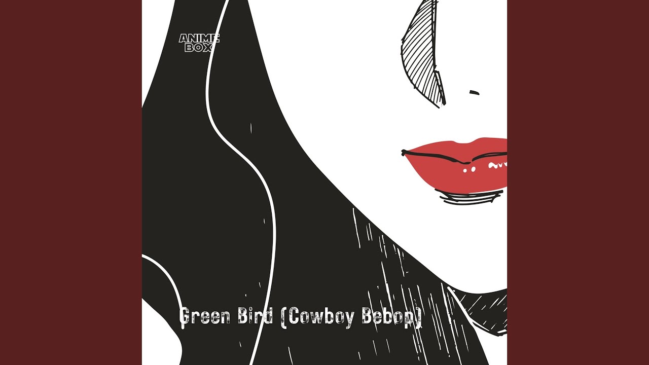 Green Bird (Cowboy Bebop) - YouTube