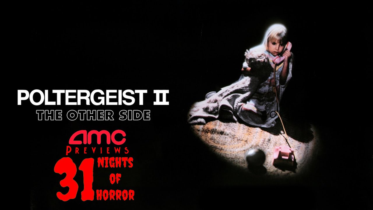 AMC Previews: 31 Nights of Horror (Day 2: Part 2) - Poltergeist II: The ...