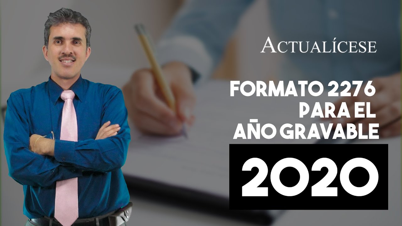 Información que se debe reportar en el formato 2276 para el año ...