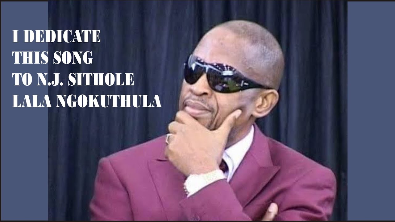 I dedicate this song to NJ Sithole lala uphumule (compose by Mthoko ...