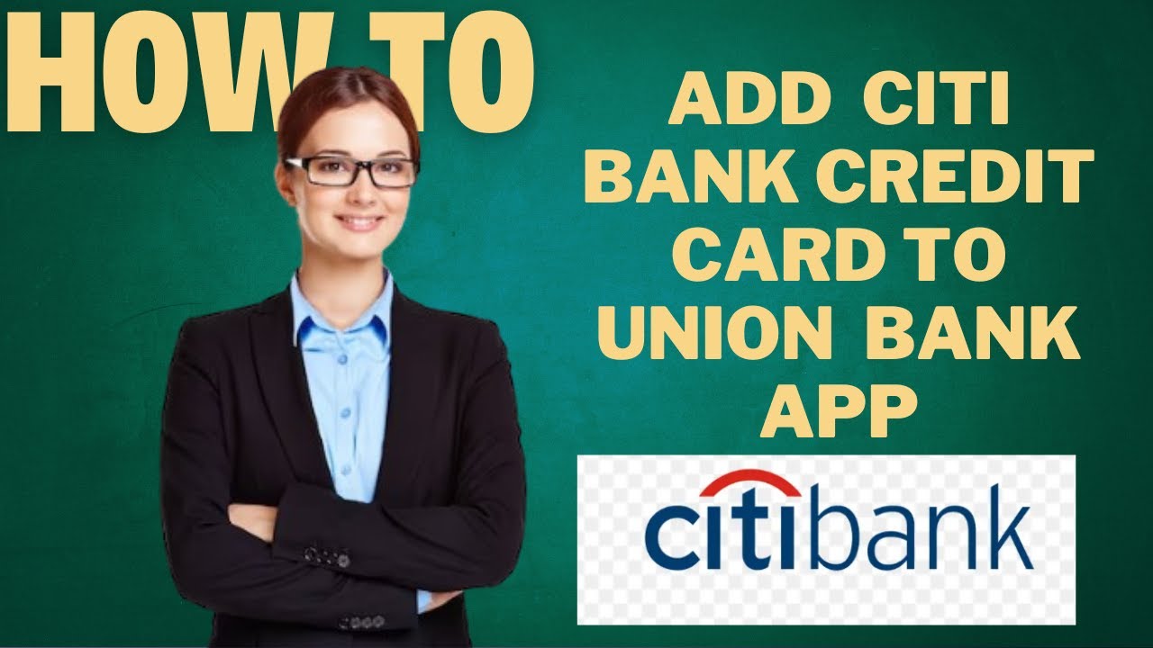 How to add CITI BANK Credit card to union bank app l DOUBLE Z - YouTube