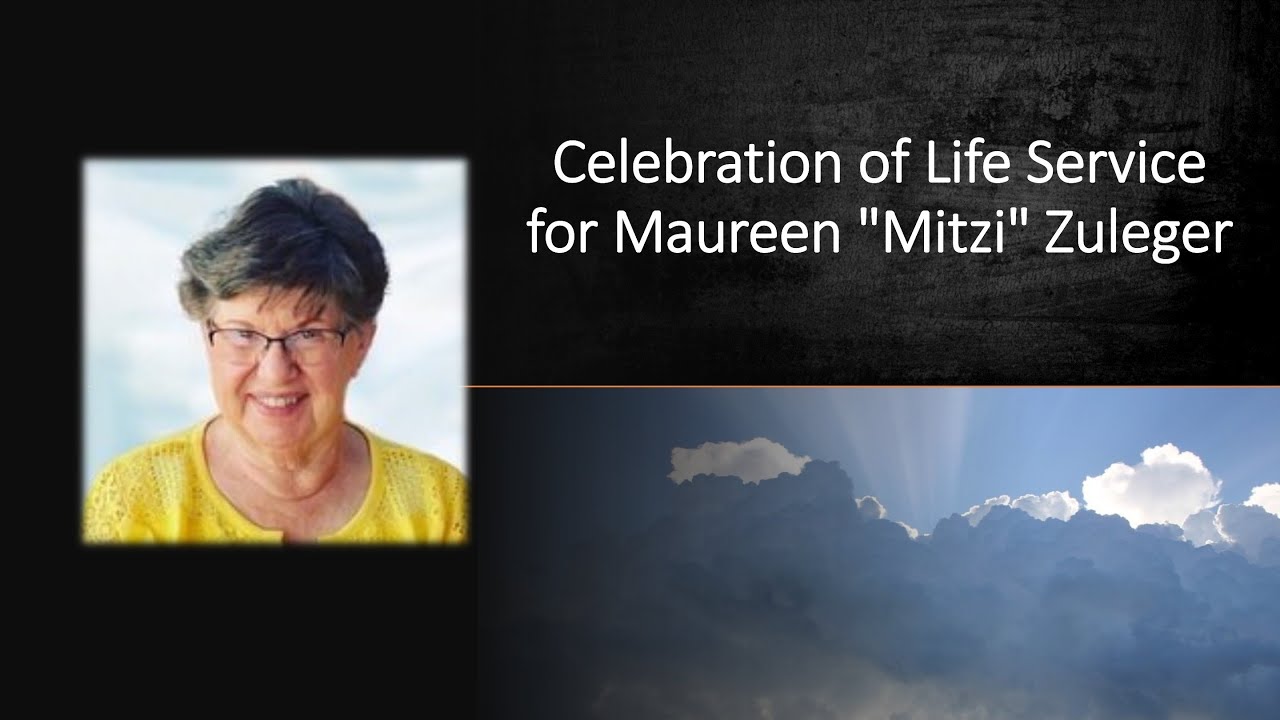 Celebration of Life Service for Maureen “Mitzi” Zuleger - officiated by ...