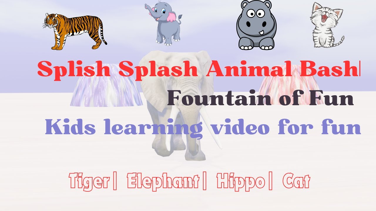 Splish Splash Animal Bash| Fountain of Fun| Kids learning video for fun ...