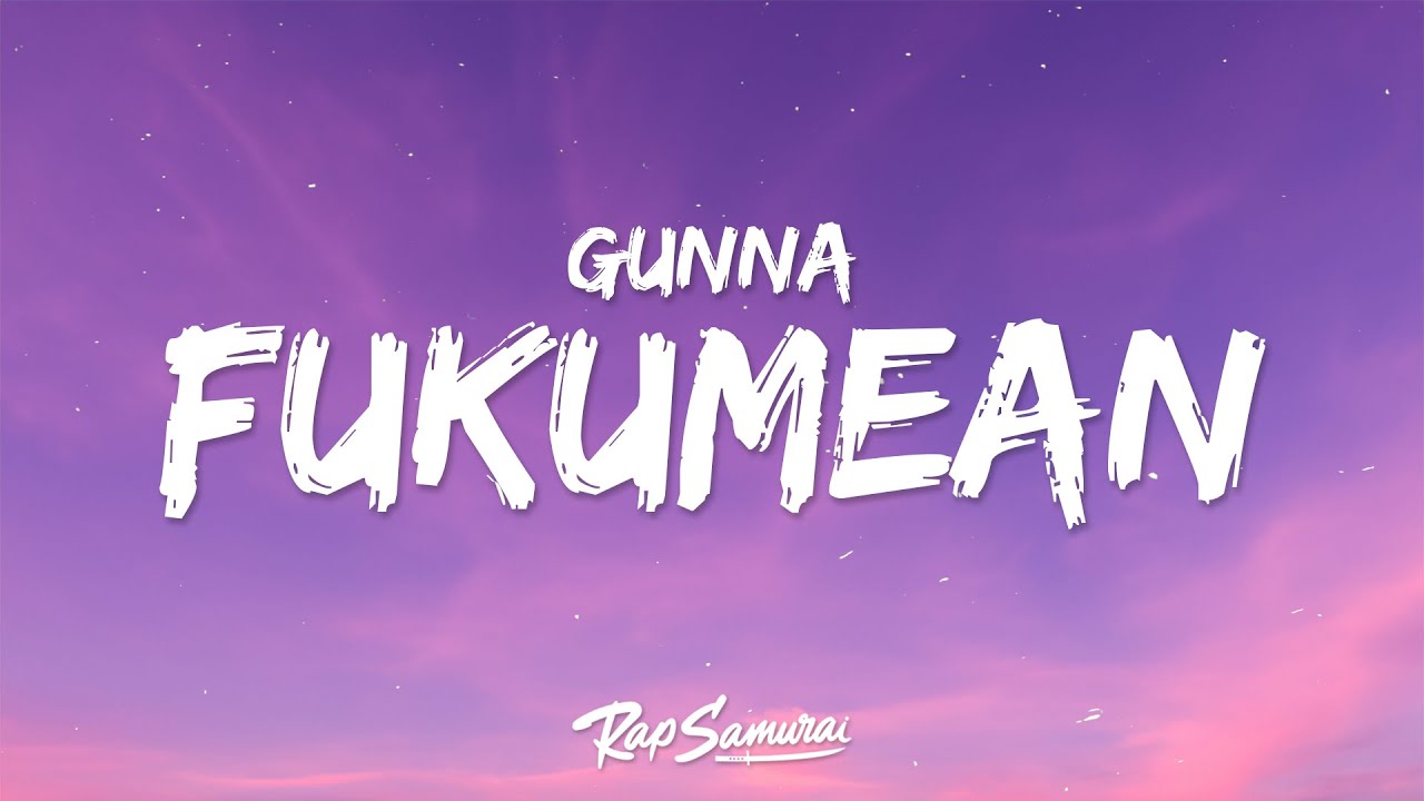 Gunna - fukumean (Lyrics) - YouTube