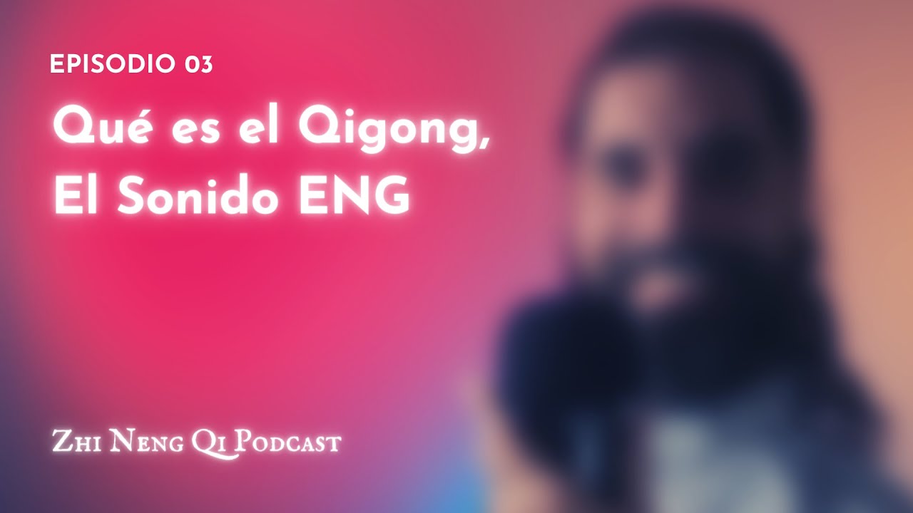 Zhineng Qi Podcast (S01E03): Que es el Qigong, el sonido ENG - YouTube