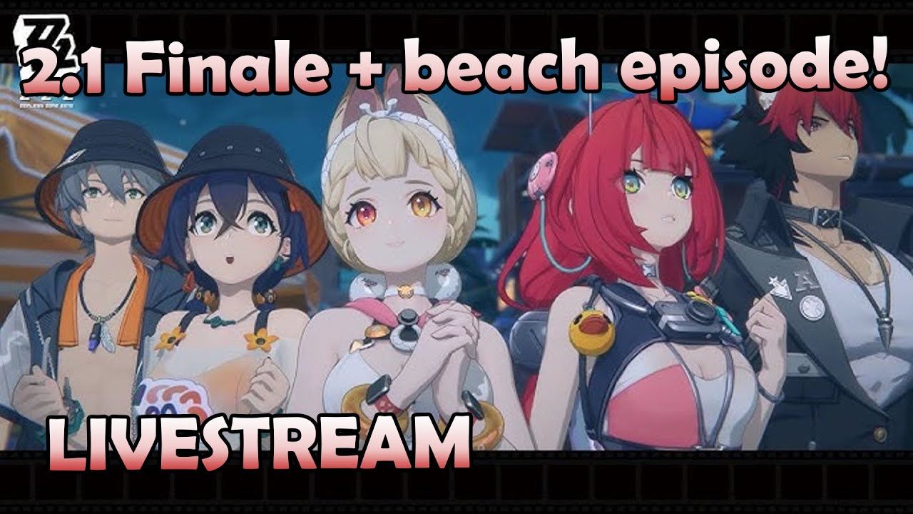 ZZZ 2.1 Finale + Beach episode + new endgame content! - YouTube