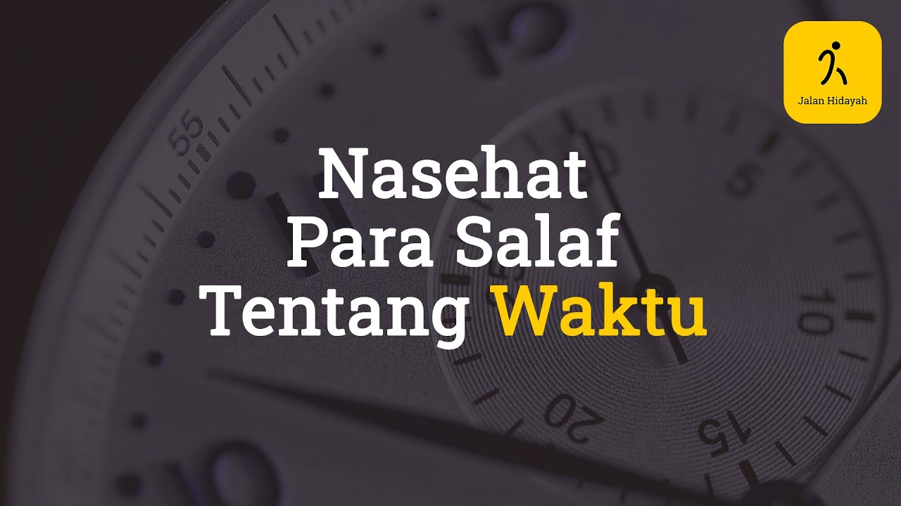 Nasehat Para Salaf Tentang Waktu - YouTube