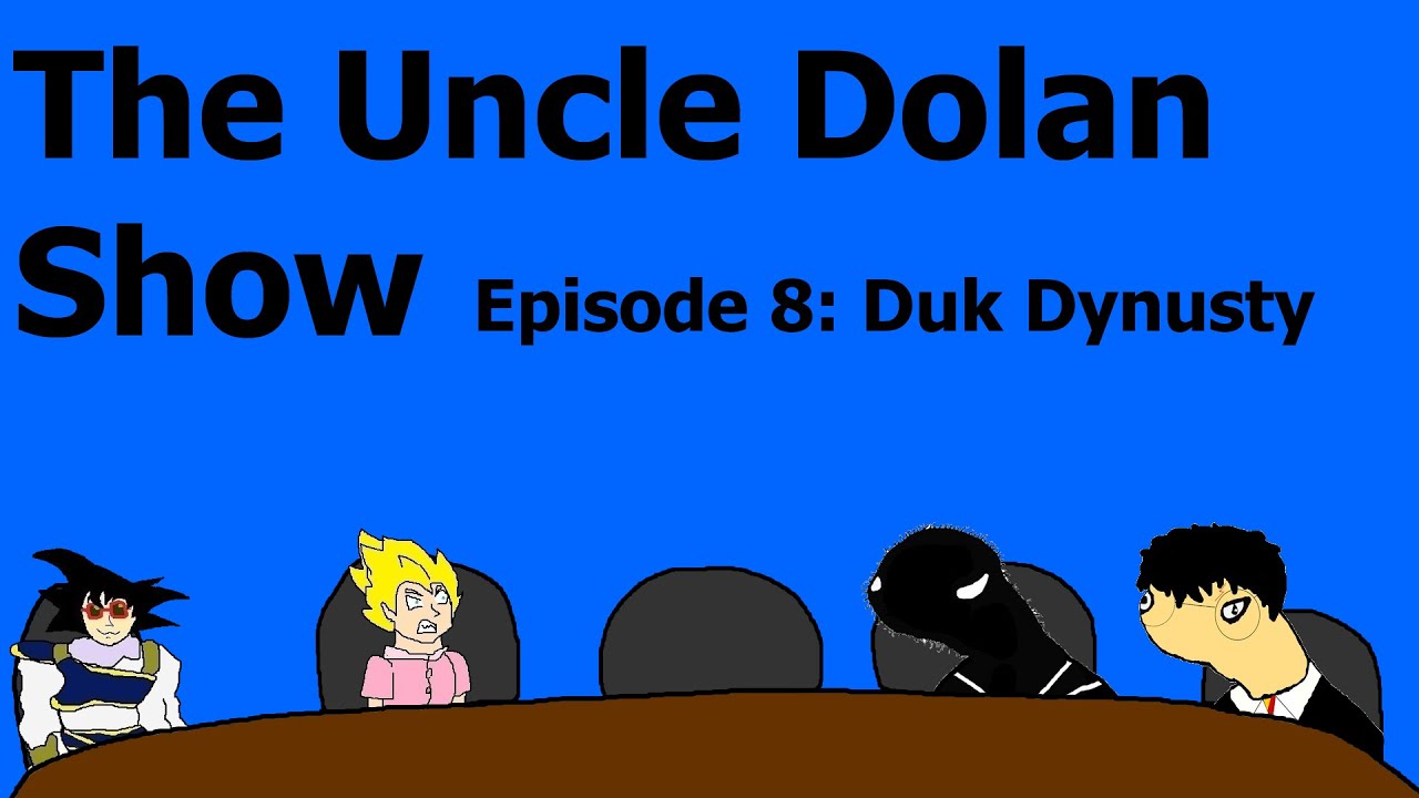 The Uncle Dolan Show (Returns) S1E8: Duk Dynusty - YouTube