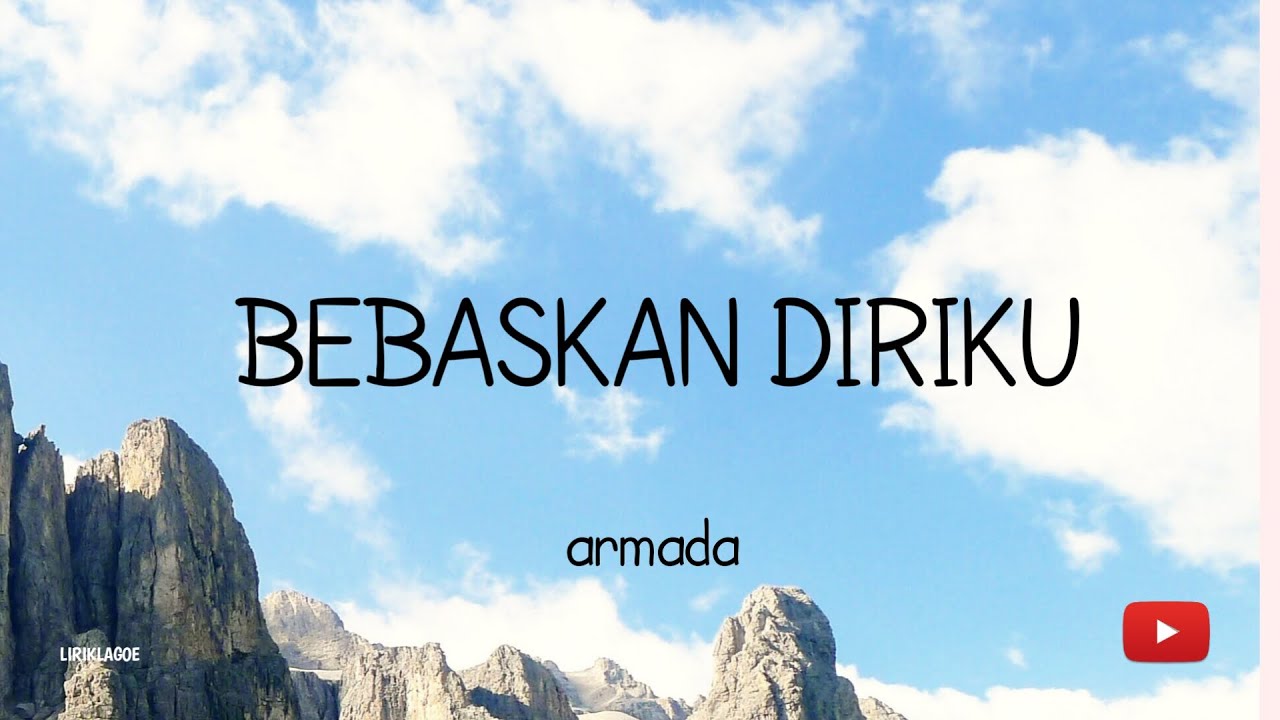 BEBASKAN DIRIKU LIRIK LAGU ARMADA - YouTube