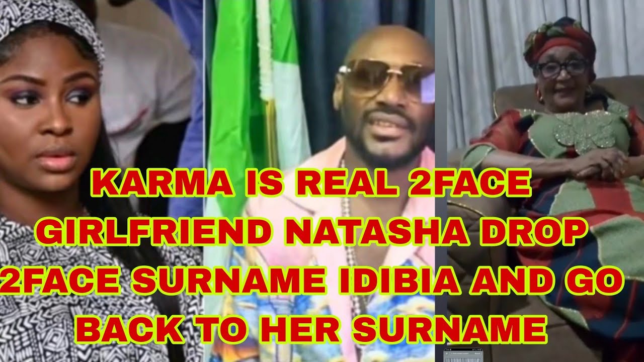 KARMA IS REAL 2FACE GIRLFRIEND NATASHA DROP HIS SURNAME IDIBIA AND GO ...
