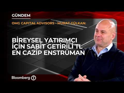 Bireysel yatırımcı için sabit getirili TL en cazip enstrüman | OMG Capital / Murat Gülkan