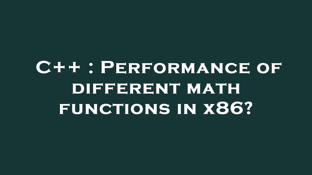 C Performance Of Different Math Functions In X86 YouTube C Performance Of Different Math Functions In X86 YouTube