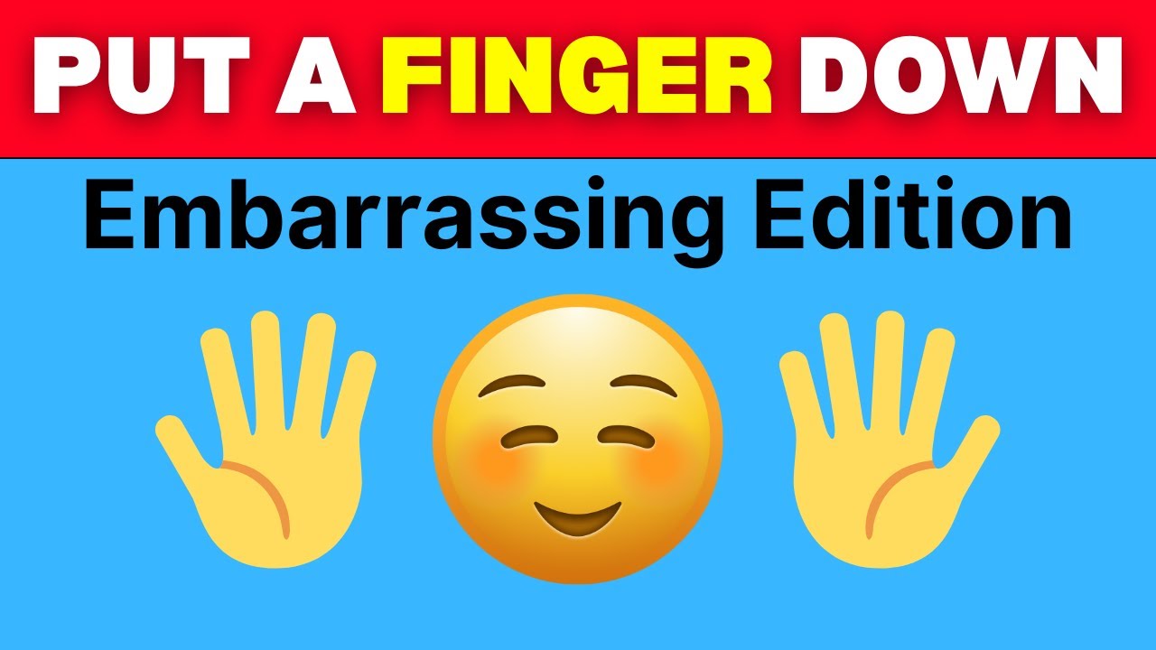Put a Finger Down: How Embarrassing Are You? (Only 1% Survive!) - YouTube