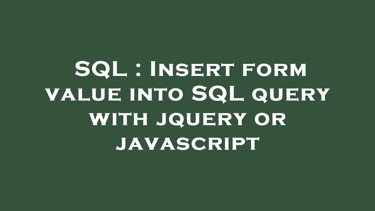 Sql Insert Form Value Into Sql Query With Jquery Or Javascript Youtube 7857