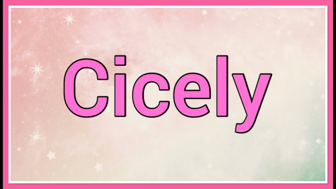 Cicely | Name Origin Variations - YouTube