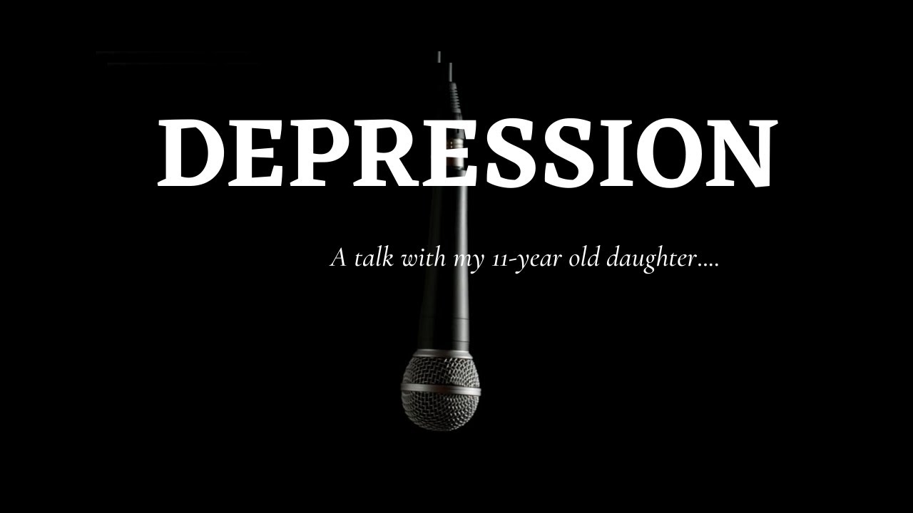 DEPRESSION Talking To My 11 year old Daughter mentalhealthawareness depression-talking-to-my-11-year-old-daughter-mentalhealthawareness