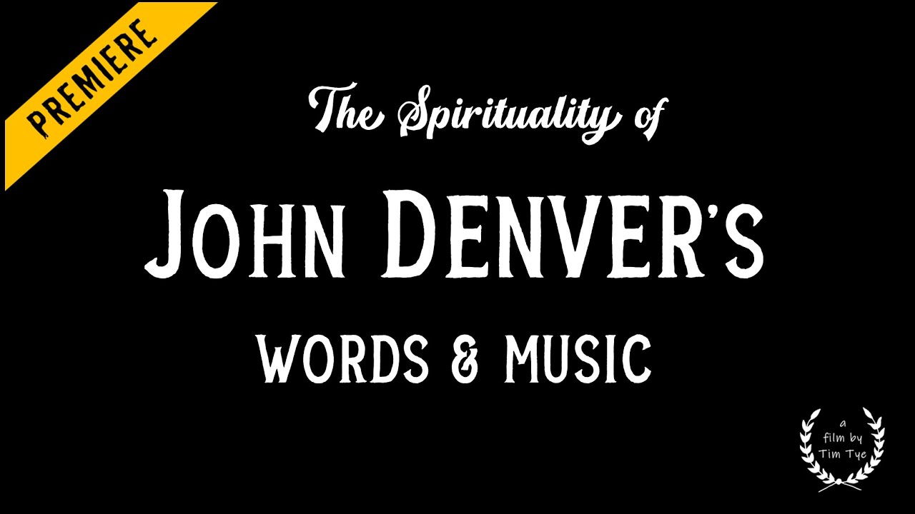 The Spirituality of John Denver's Words & Music. A documentary short ...