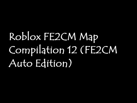 Roblox FE2CM Map Compilation 12 (FE2CM Auto Edition) - YouTube