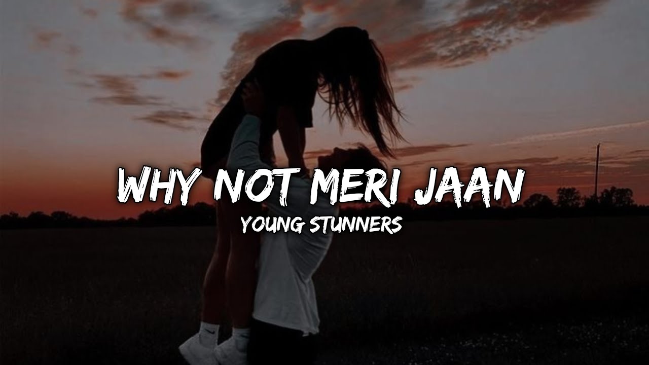 Why Not Meri Jaan By YoungStunners Why Not Meri Jaan Lyrics Why Not Meri Jaan Song YouTube why-not-meri-jaan-by-youngstunners-why-not-meri-jaan-lyrics-why-not-meri-jaan-song-youtube