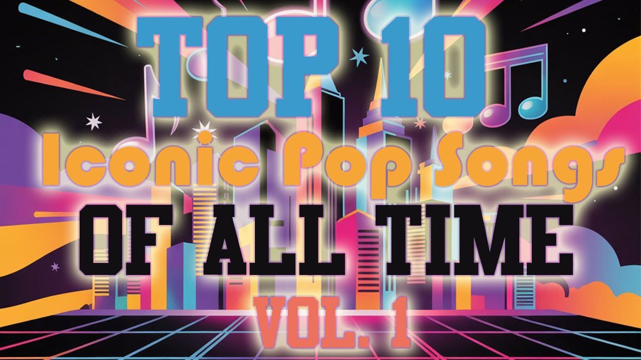 Top 10 Iconic Pop Songs of All Time VOL.1 | Nonstop Music Playlist ...