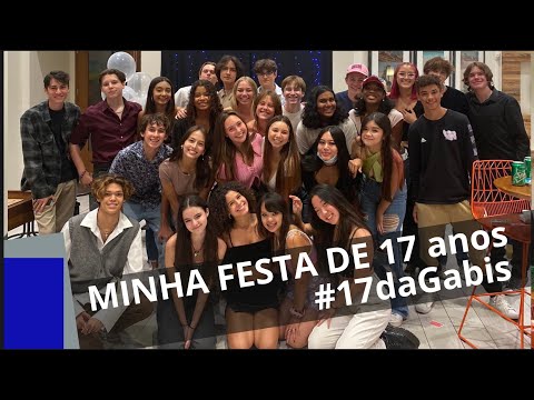 MINHA FESTA DE 17 ANOS NA CALIFÓRNIA - GABRIELLA SARAIVAH
