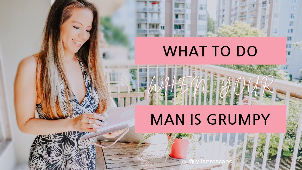 What To Do When Your Man Is Grumpy YouTube what-to-do-when-your-man-is-grumpy-youtube