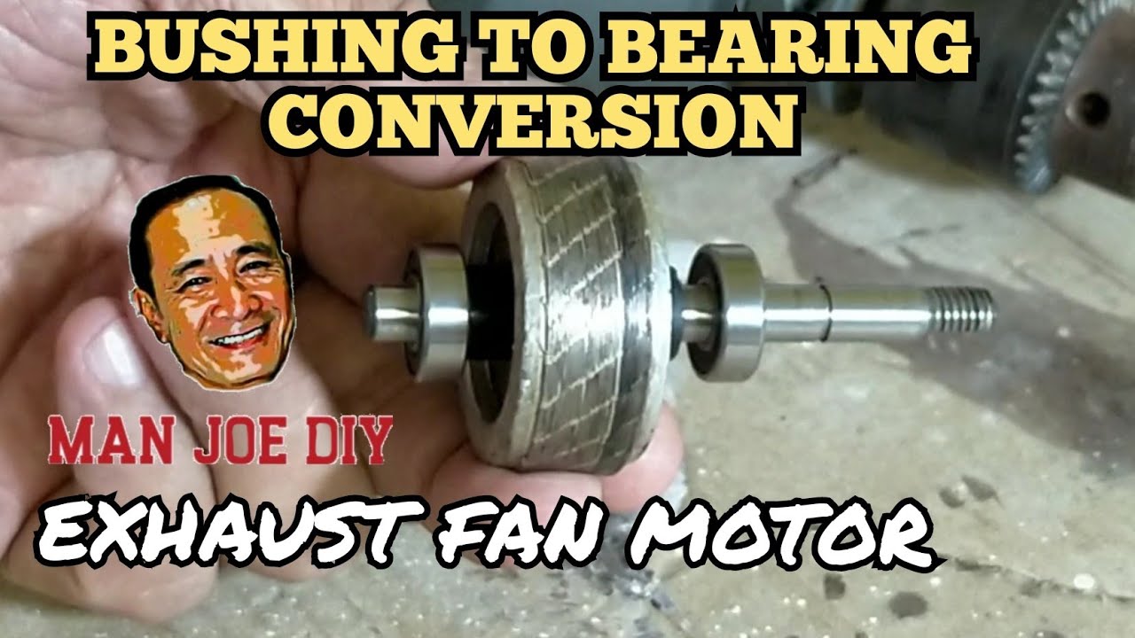BUSHING TO BEARING CONVERSION OF EXHAUST FAN - YouTube