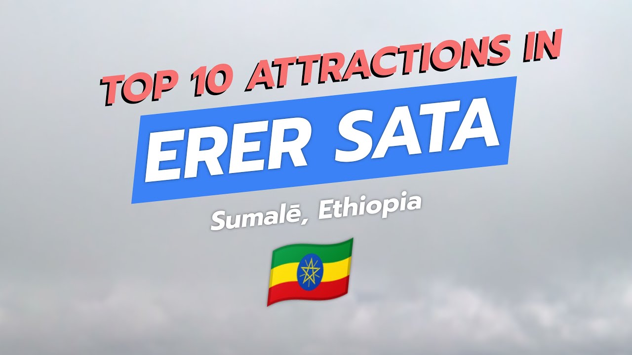 Top 10 Incredible Attractions in Erer Sata, Ethiopia 🇪🇹🌍 - YouTube
