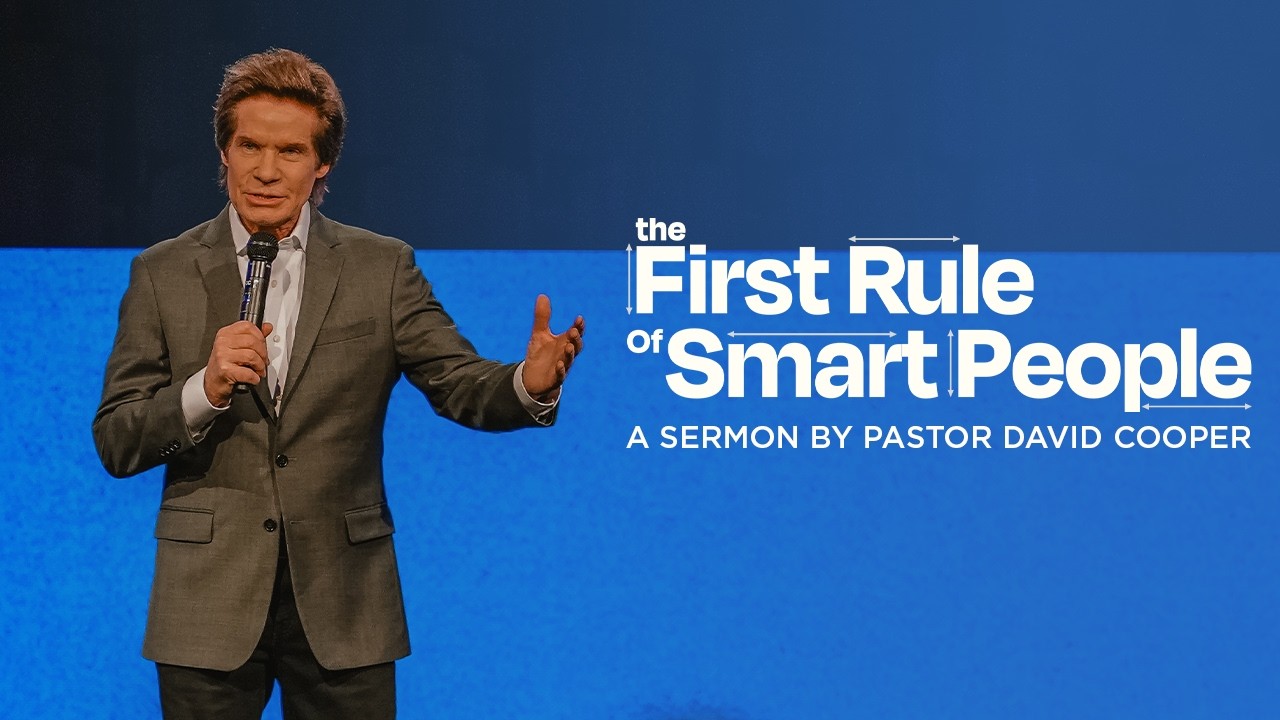 The First Rule of Smart People | PASTOR DAVID COOPER | Mount Paran ...