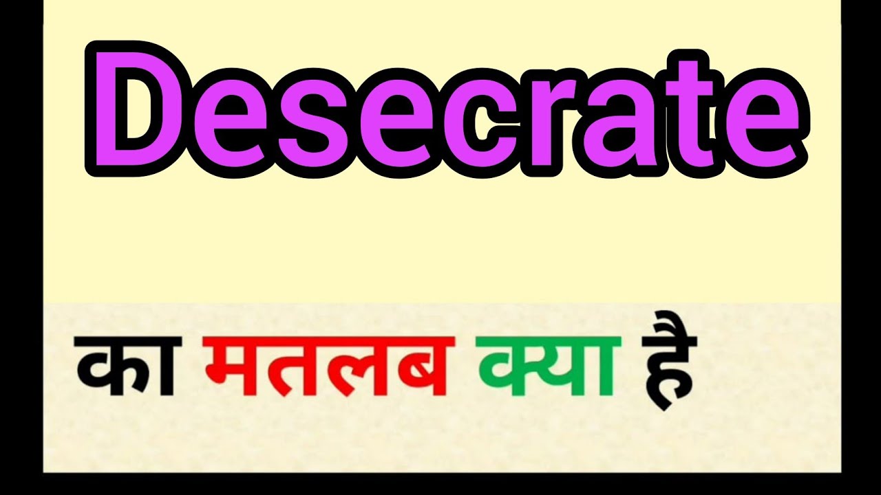 Desecrate meaning in hindi | desecrate ka matlab kya hota hai | word ...