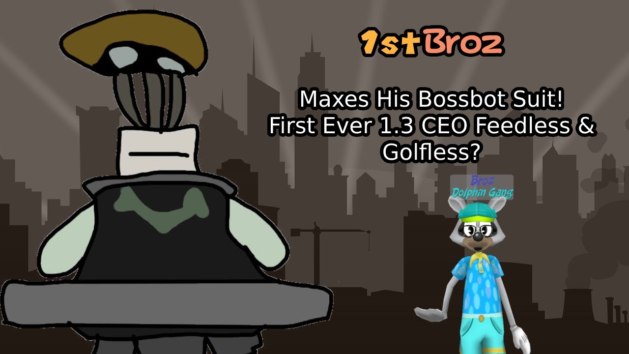1stBroz maxes his Bossbot Suit! First Ever 1.3 CEO Feedless & Golfless ...