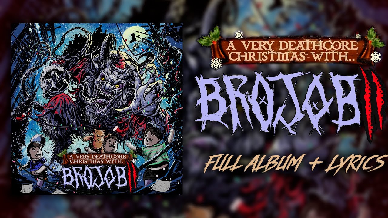 A VERY DEATHCORE CHRISTMAS WITH BROJOB 2 (Full Album + Lyrics) (HQ ...