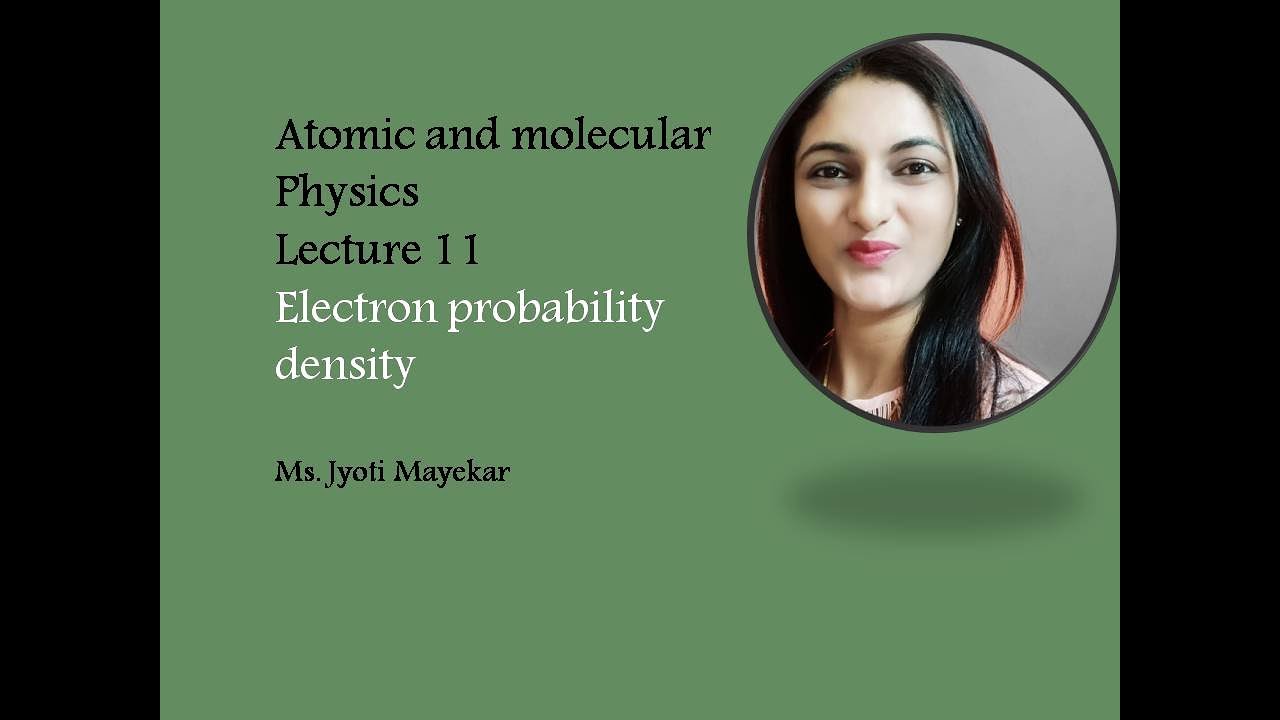 Atomic and molecular physics #Lecture 11# Electron probability density ...