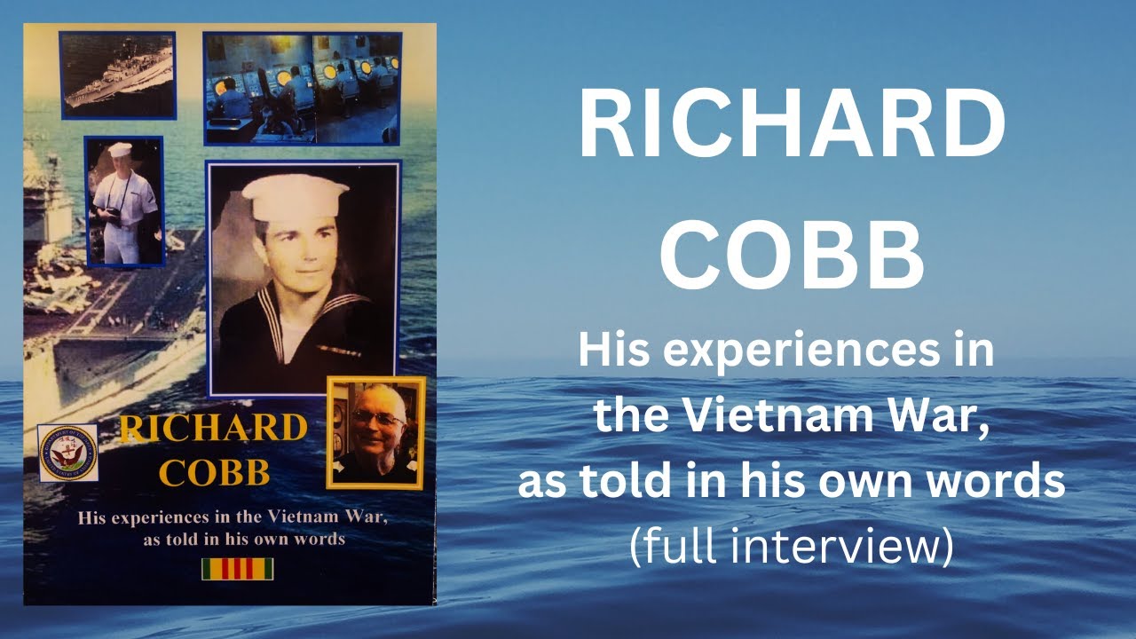 RICHARD COBB - His Full Interview (Navy, Vietnam) - YouTube