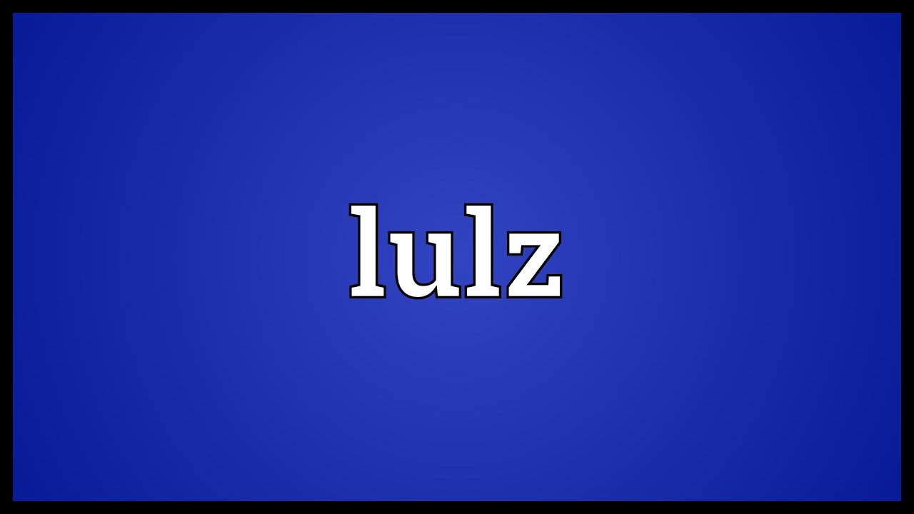 Lulz Meaning - YouTube