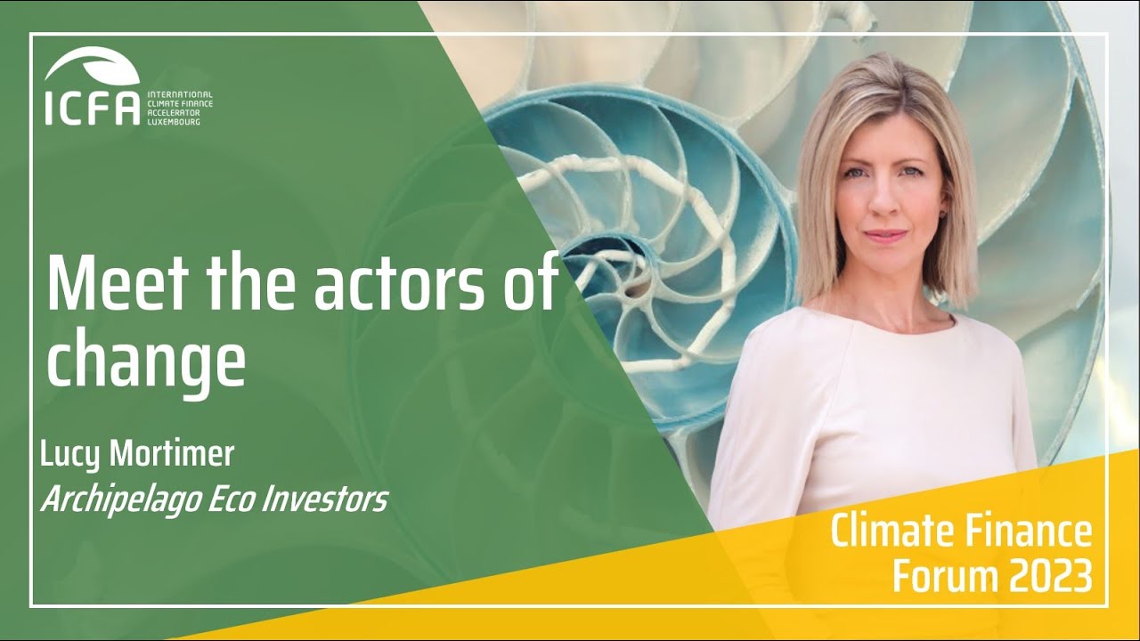 Climate Finance Forum 2023 - Lucy Mortimer - Archipelago Eco Investors ...