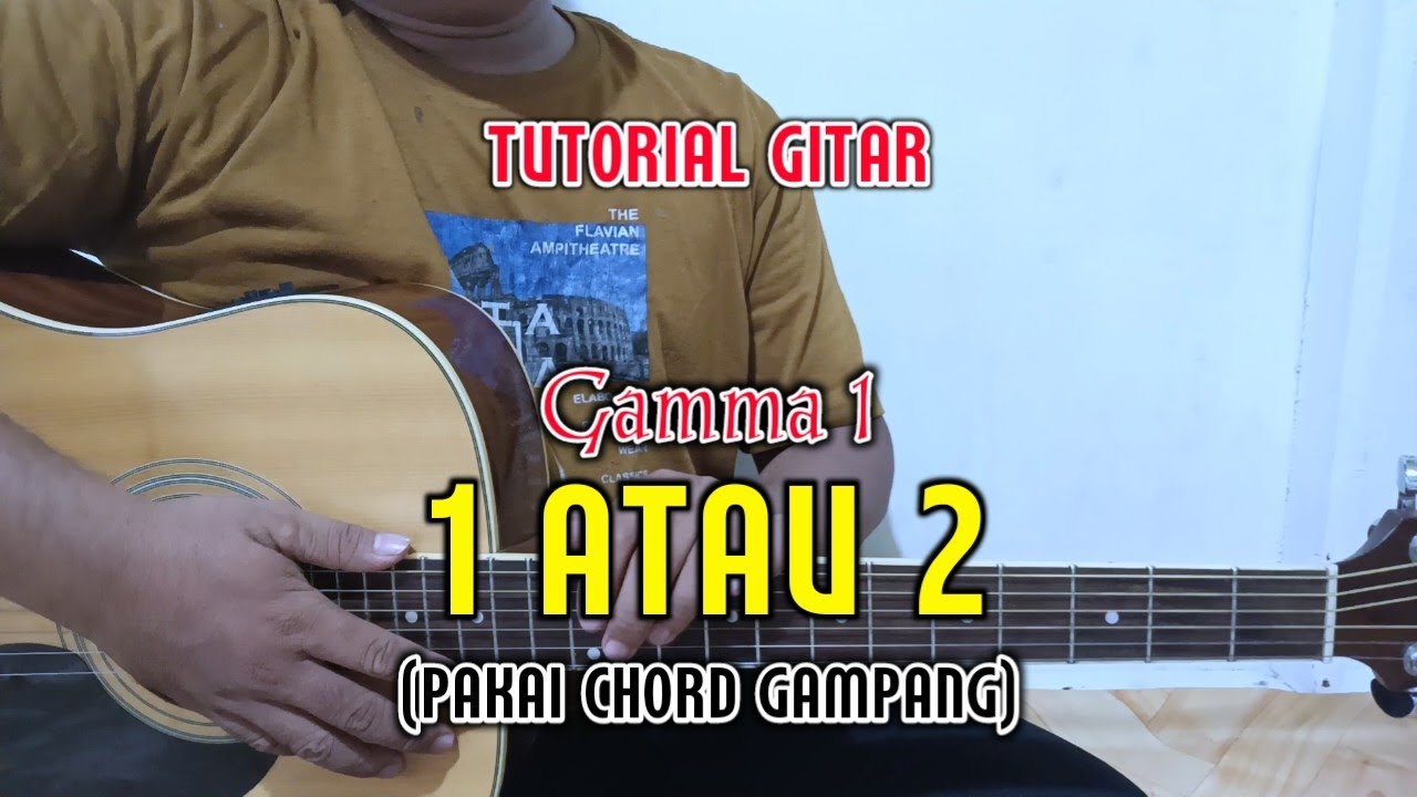 Chord Gitar - 1 Atau 2 - Gamma1 | Tutorial Gitar - Pakai Chord Gampang ...
