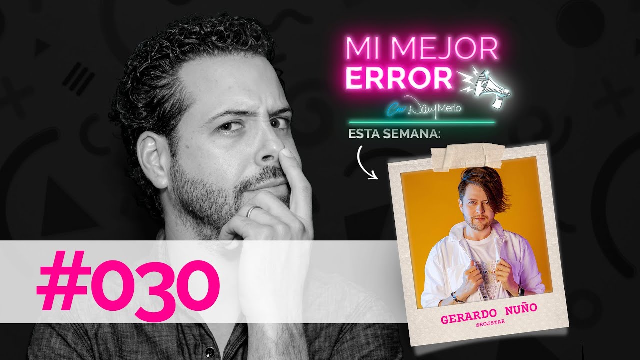 #030 Mi Mejor Error - Gerardo Nuño "ROJSTAR" - YouTube