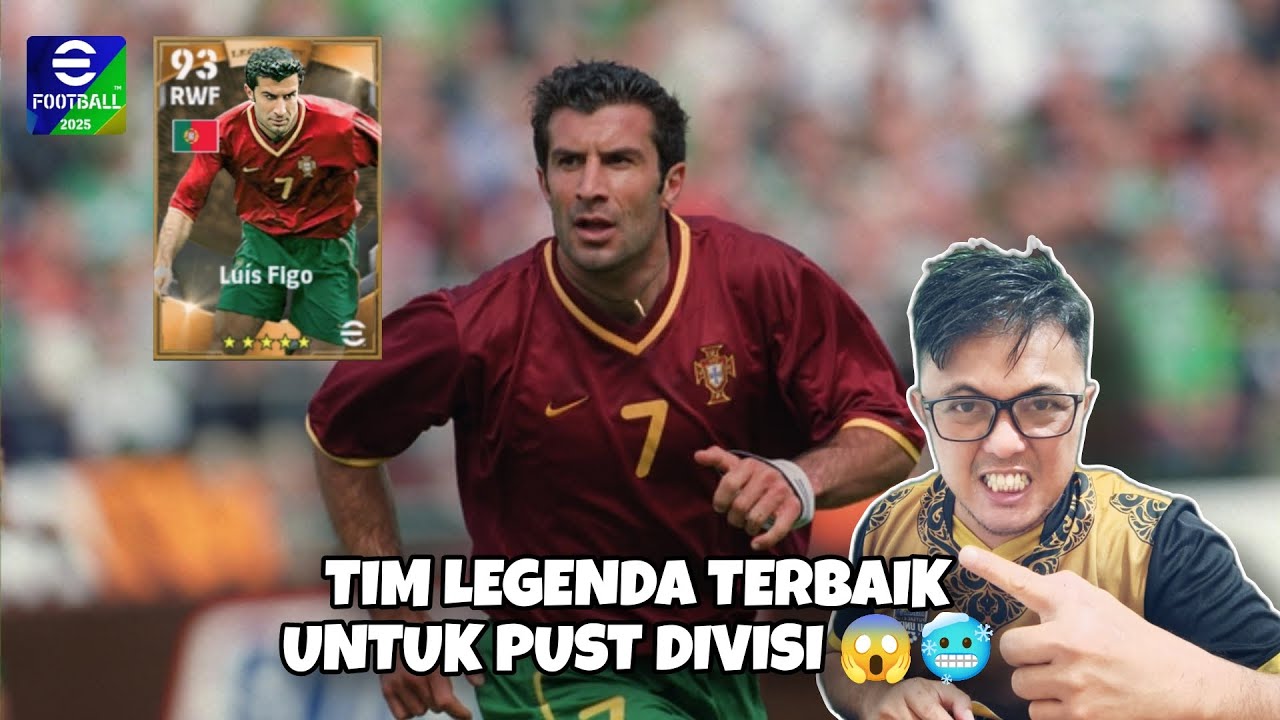 TIM LEGENDA TERBAIK UNTUK PUST DIVISI 😱🥶‼️ LUIS FIGO EFOOTBALL 2025 ‼️ ...