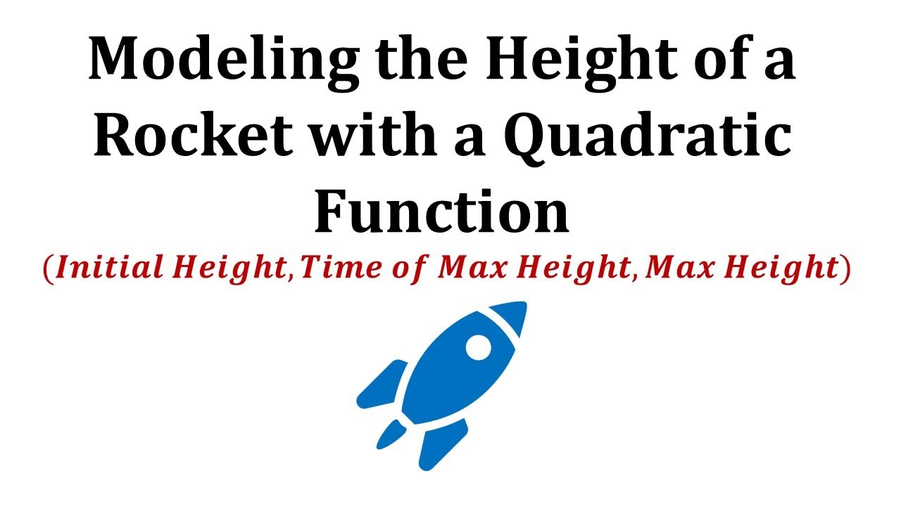 Modeling Height with a Quadratic Function: Initial Height / Maximum ...