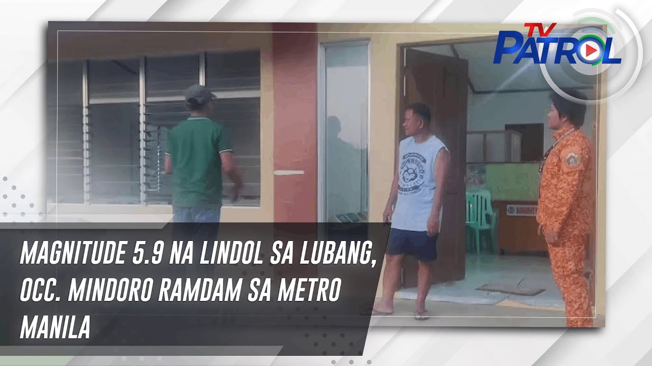 Magnitude 5.9 na lindol sa Lubang, Occ. Mindoro ramdam sa Metro Manila ...