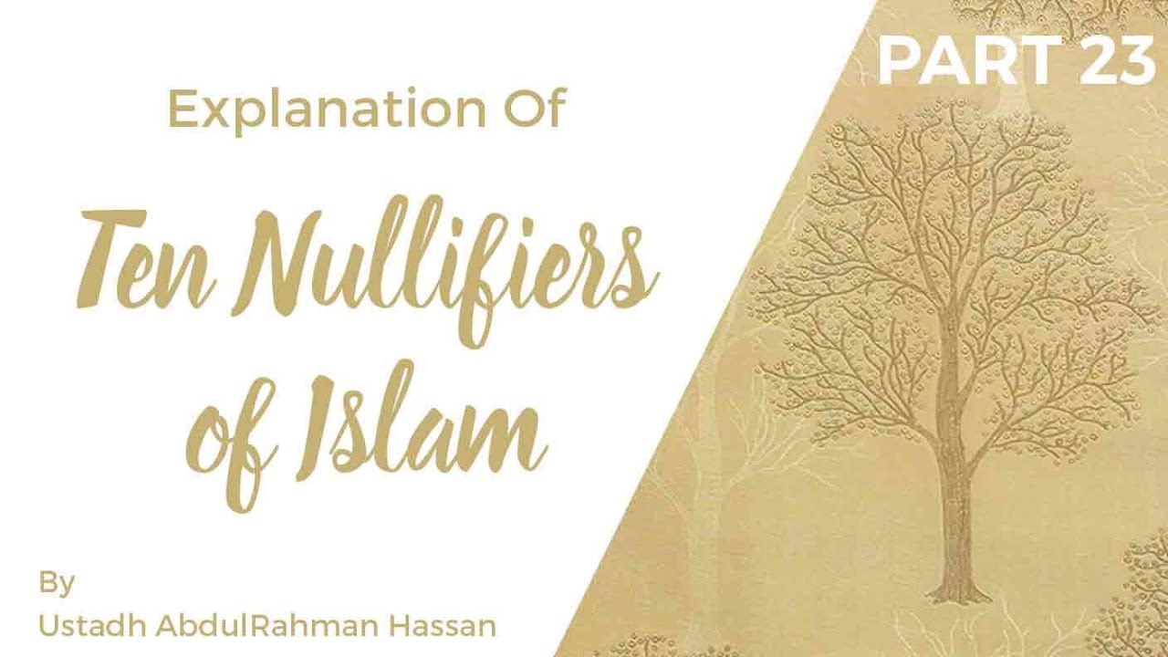 Part 23 || Explanation of Ten Nullifiers of Islam || Ustadh AbdulRahman ...