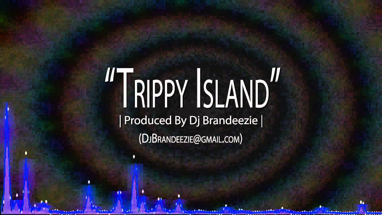 Trippy Island (Produced By DjBrandeezie) - YouTube