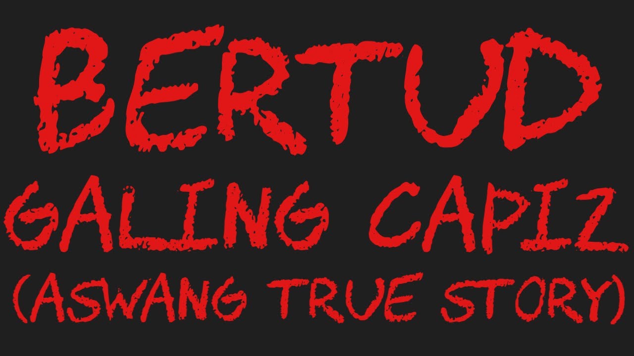 BERTUD GALING CAPIZ (Aswang True Story) - YouTube