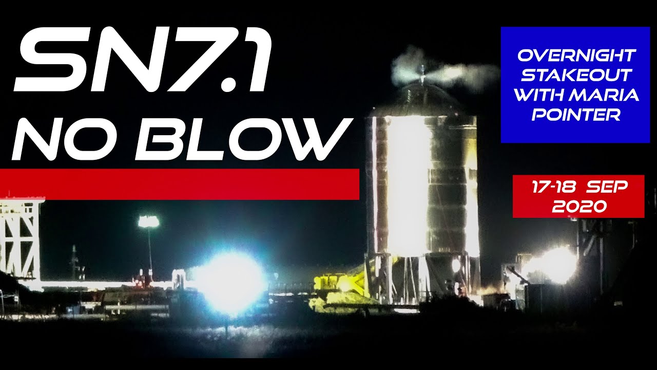 2020 09 17-18 SN7 1 Test to Failure NOT - SpaceX Starship Boca Chica ...