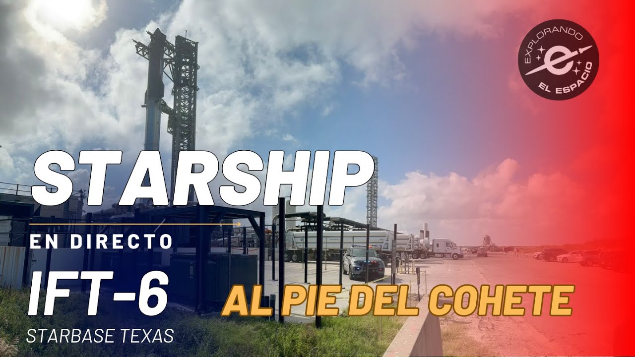 Al PIE DEL COHETE PREVIO AL VUELO DE STARSHIP IFT6 - YouTube