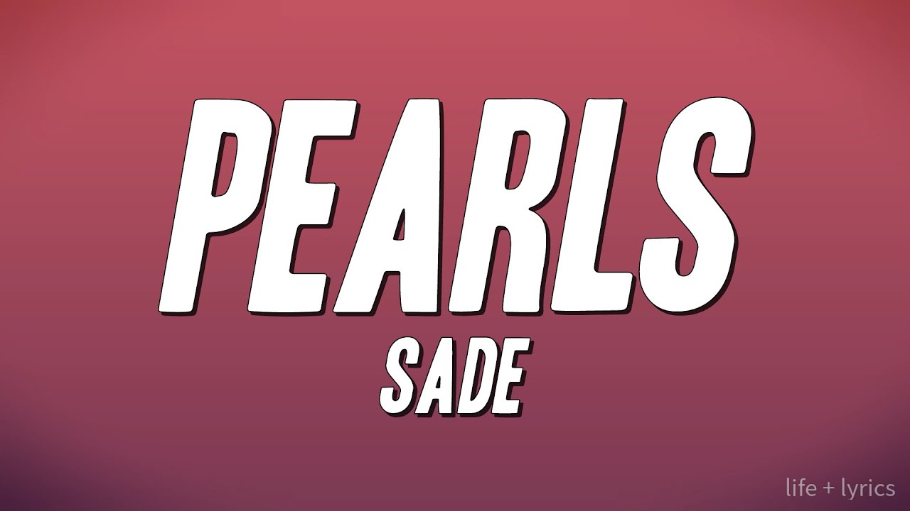 Sade - Pearls (Lyrics) - YouTube