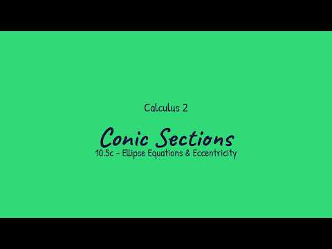 Conic Sections - Calculus 2 (10.5c)
